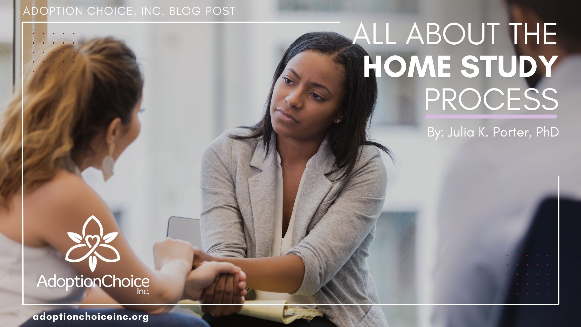 All About the Home Study Process - Adoption Choice Inc.