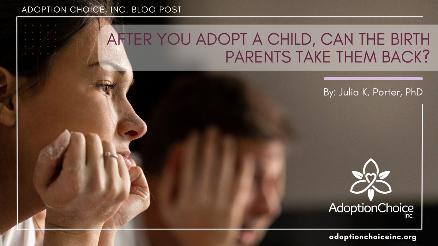 After you adopt a child, can the birth parents take them back? - Adoption Choice Inc.